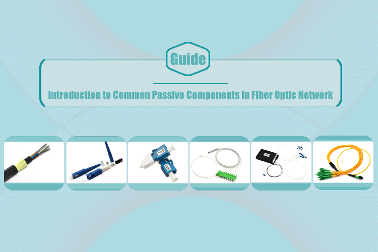 Introduction to Common Passive Components in Fiber Optic Network
