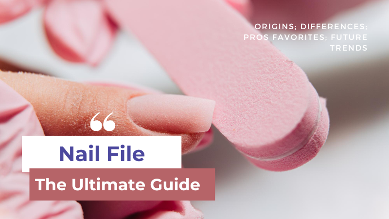 Things About Nail File That Everyone Should Know