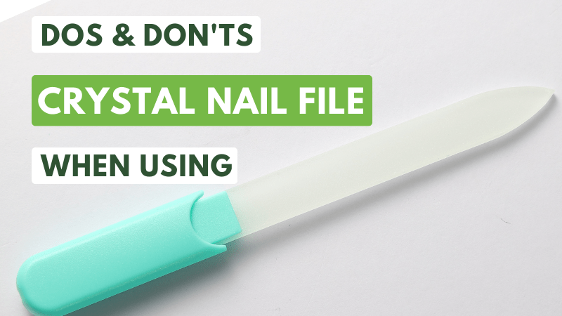 Useful Tips To Use Glass Nail File