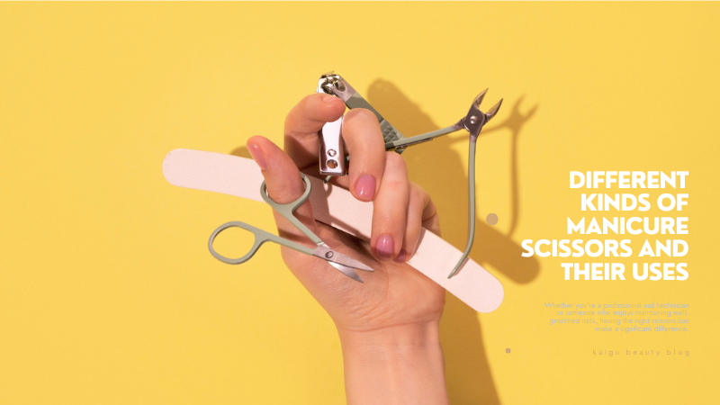 Different Kinds of Manicure Scissors and Their Uses