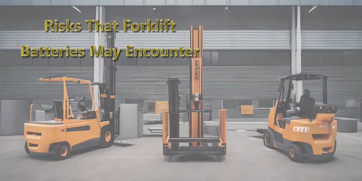 Risks That Forklift Batteries May Encounter: A Complete Guide