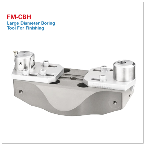 FM-CBH Large Diameter Finishing Boring Tools