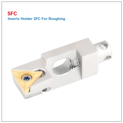 SFC Inserts Holders For Roughing