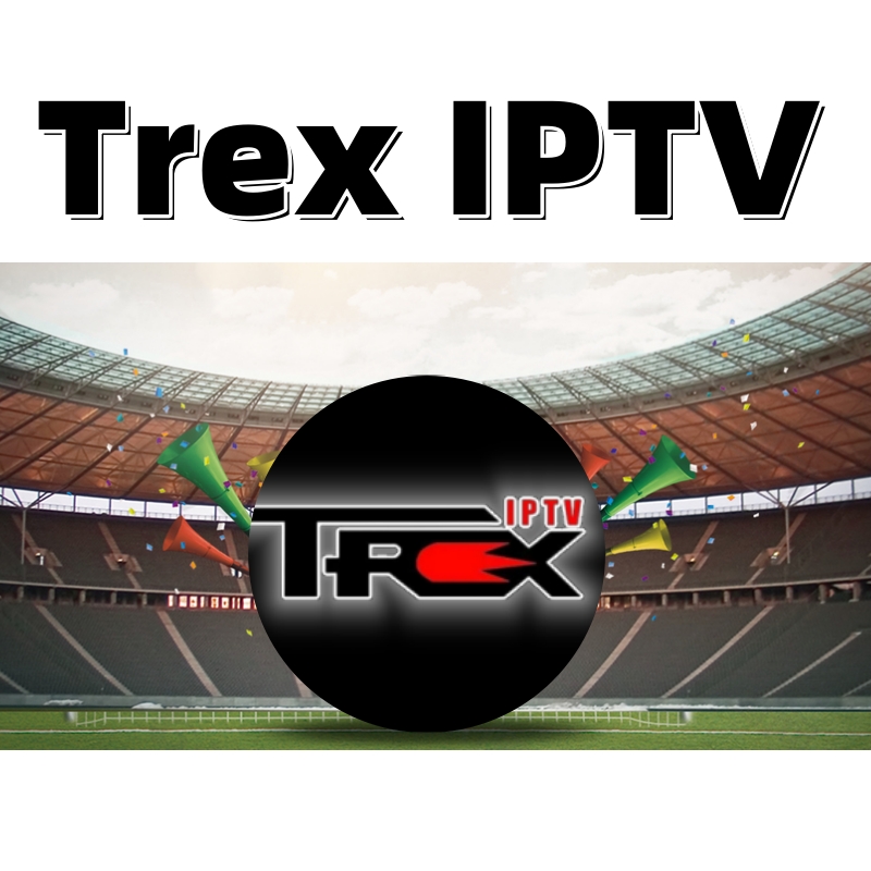 Best Trex IPTV Subsciption M3U 12 Months 4K 8K Reseller Panel Xtream ...