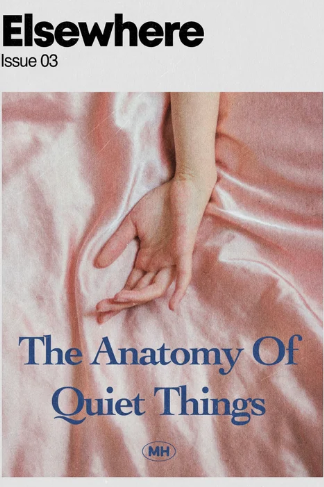 Elsewhere Issue 03 - The Anatomy Of Quiet Things