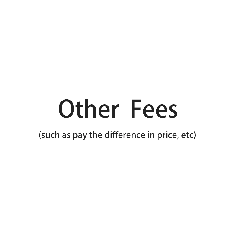 Other Fees, Such As Pay The Difference In Price, ETC