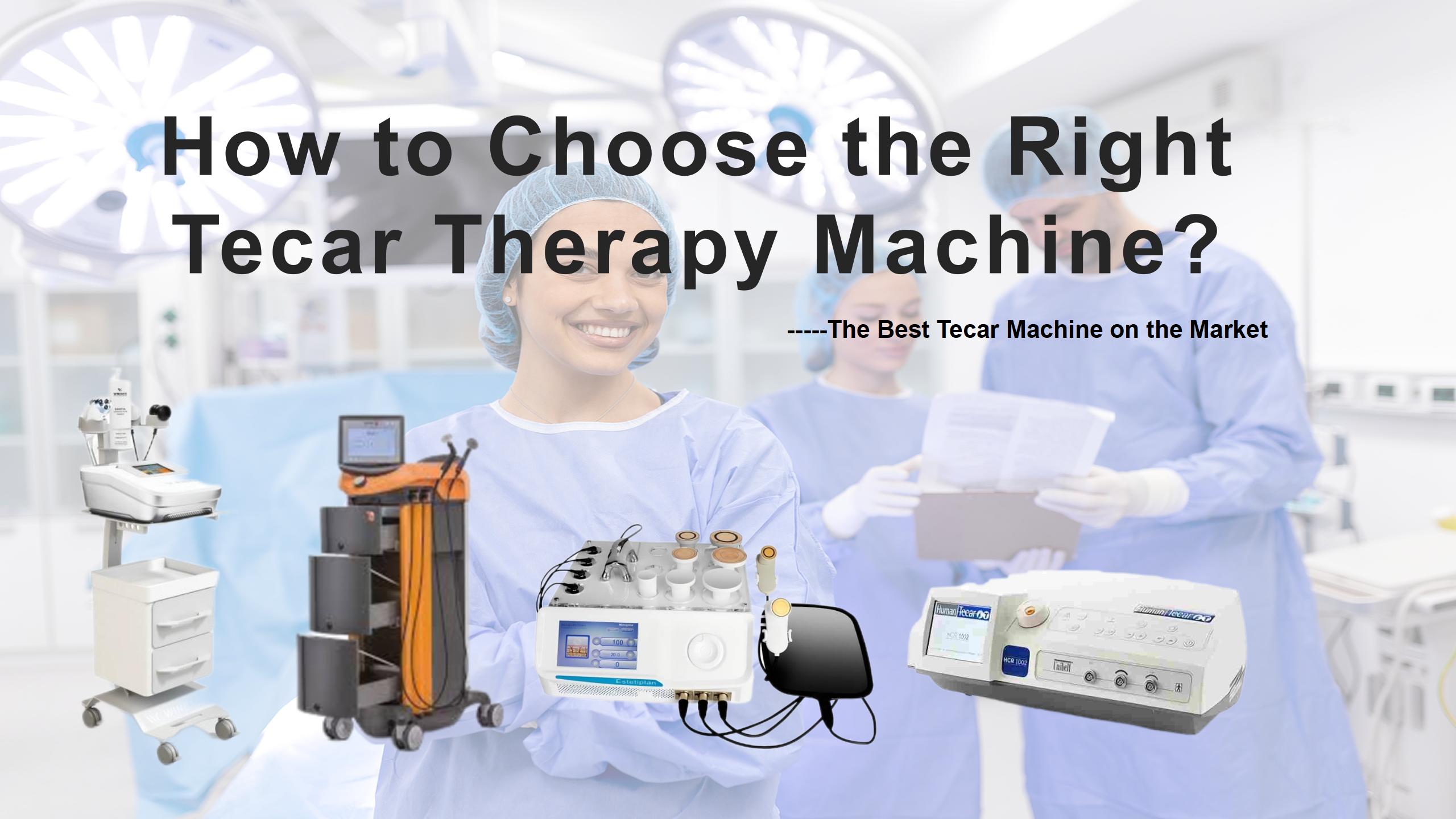 How to Choose the Right Tecar Therapy Machine? The Best Tecar Machine ...